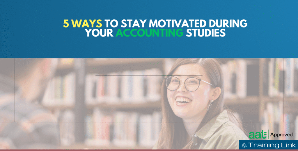 5 Ways to Stay Motivated During Your Accounting Studies | Training Link
